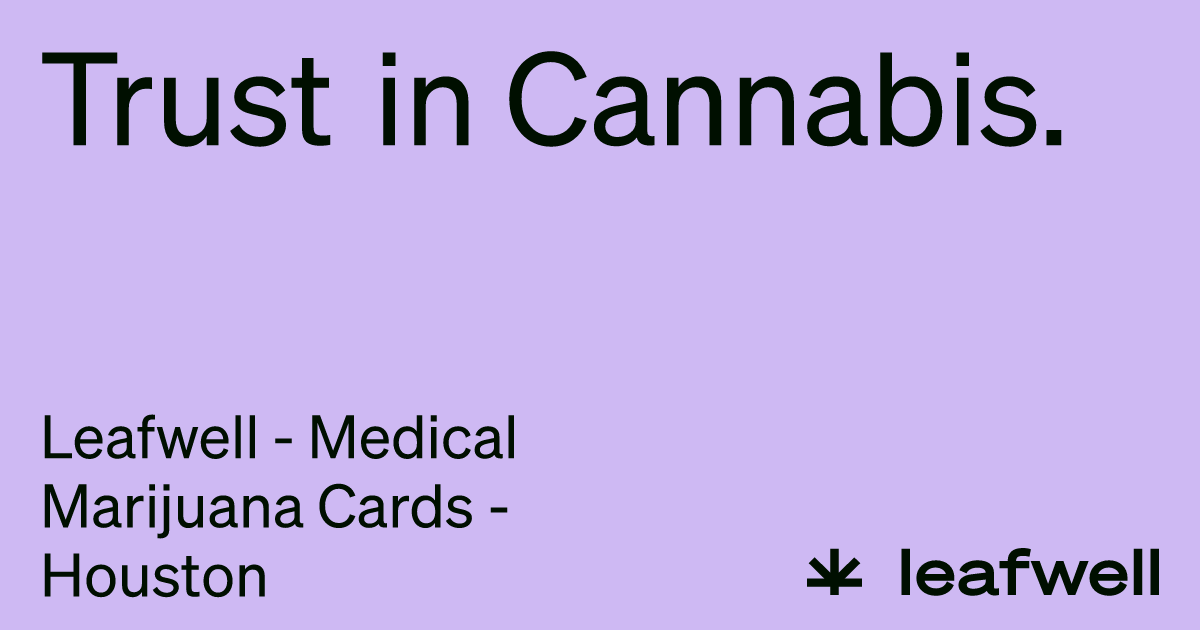 Leafwell - Medical Marijuana Cards - Houston - Leafwell